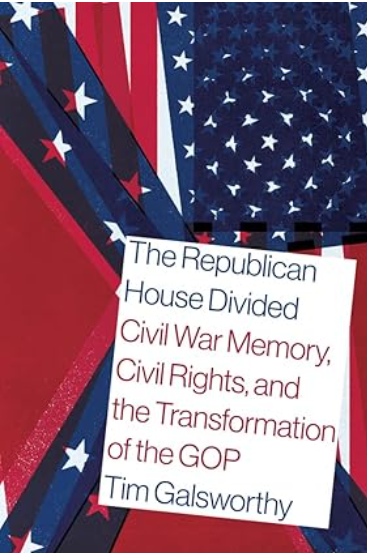 The Republican House Divided: Civil War Memory, Civil Rights, and the ...